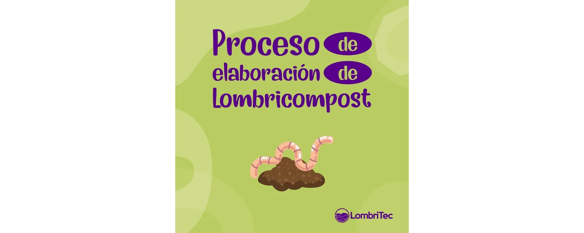 Proceso de elaboración del Lombricompost