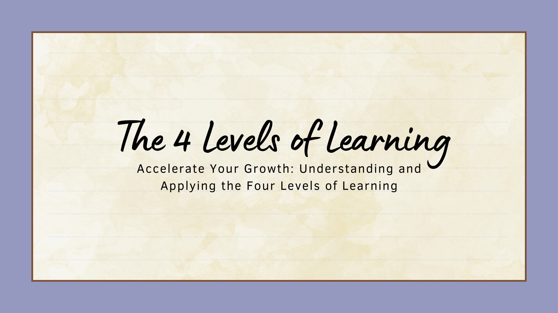 The 4 Levels of Learning: A learning mastery framework for coaches and ...