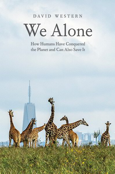 David Western’s New Book: We Alone, How Humans Have Conquered the ...