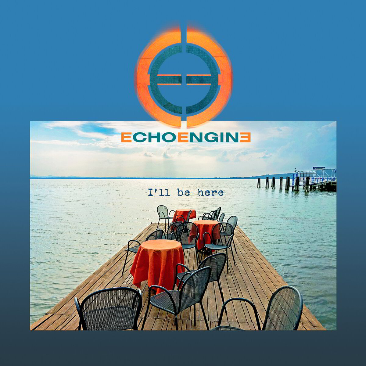 Echo Engine 'I'll be Here' (digital download)