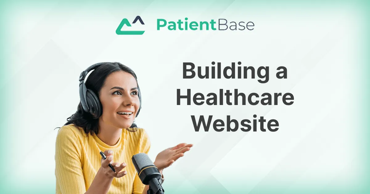Building a Healthcare Website that Attracts and Retains Patients