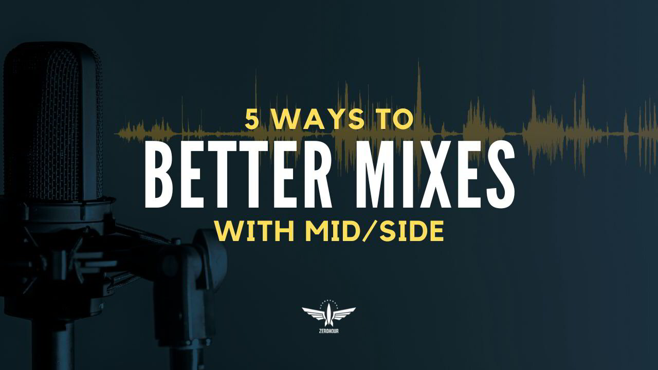 5 Ways to Better Mixes With Mid/Side