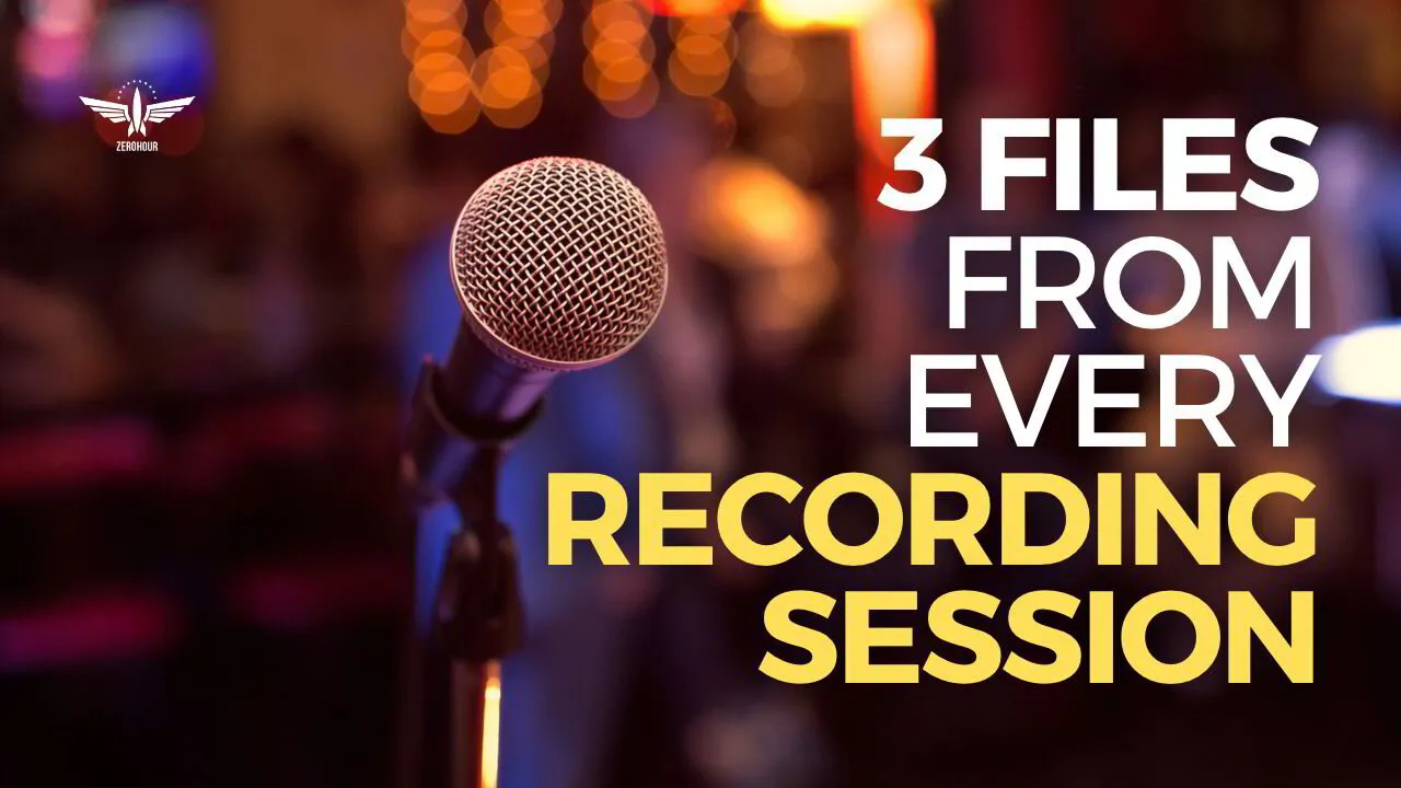 Files You Need From Every Recording Session