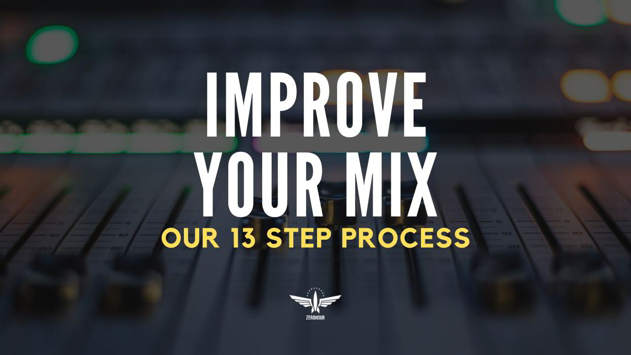 Improve Your Mix: Our 13 Step Process