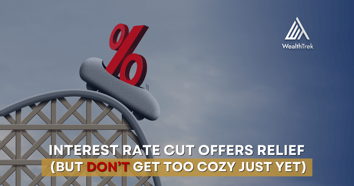 Interest Rate Cut Offers Relief (But Don’t Get Too Cozy Just Yet ...