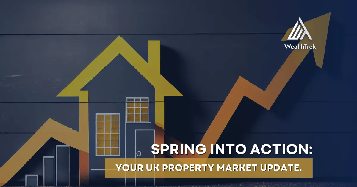 Spring Into Action: Your UK Property Market Update | WealthTrek