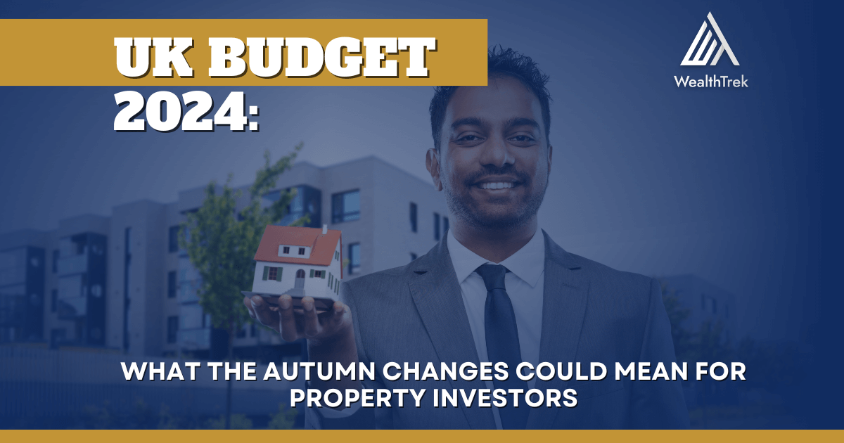 UK Budget 2024: What the Autumn Changes Could Mean for Property ...