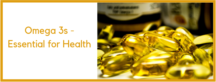 Omega 3’s- Essential for Health