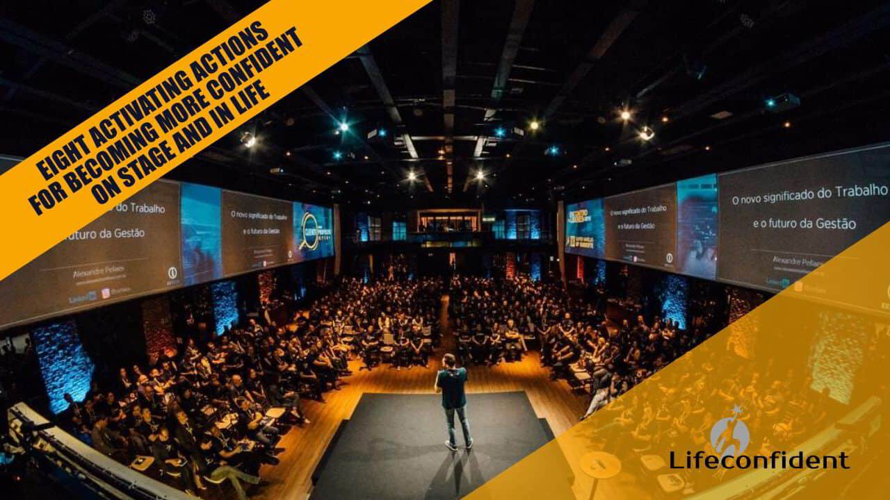 Eight Activating Actions For Becoming More Confident on Stage and in Life