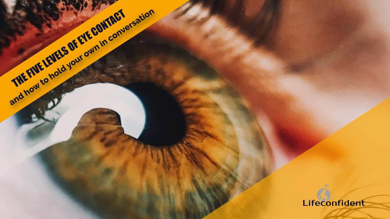 The Five Levels Of Eye Contact (And How To Hold Your Own In Conversation)