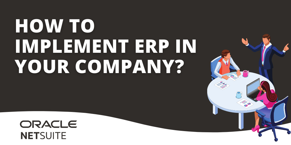 How to Implement ERP (Oracle NetSuite) in your Company?