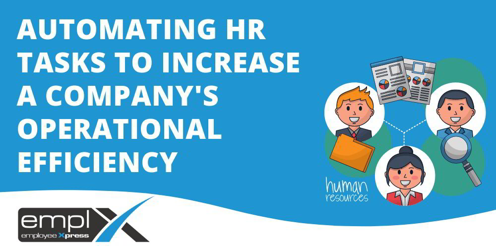Automating HR Tasks to Increase a Company's Operational Efficiency Automating HR Tasks to Increase a Company's Operational Efficiency