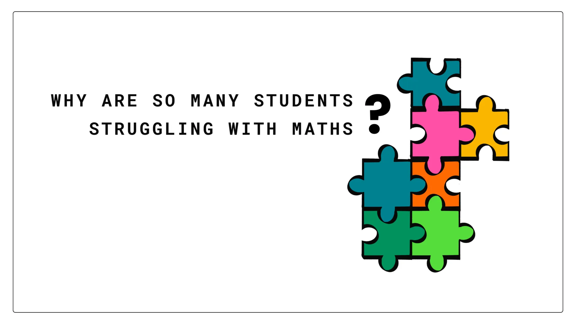 Why do so many students struggle with mathematics?