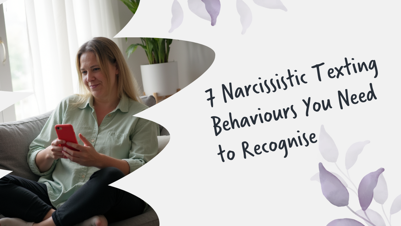 7 Narcissistic Texting Behaviours You Need to Recognise