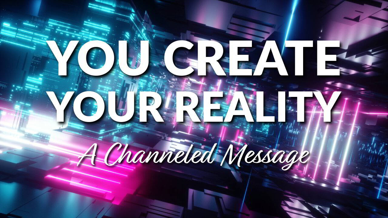 You Create Your Reality