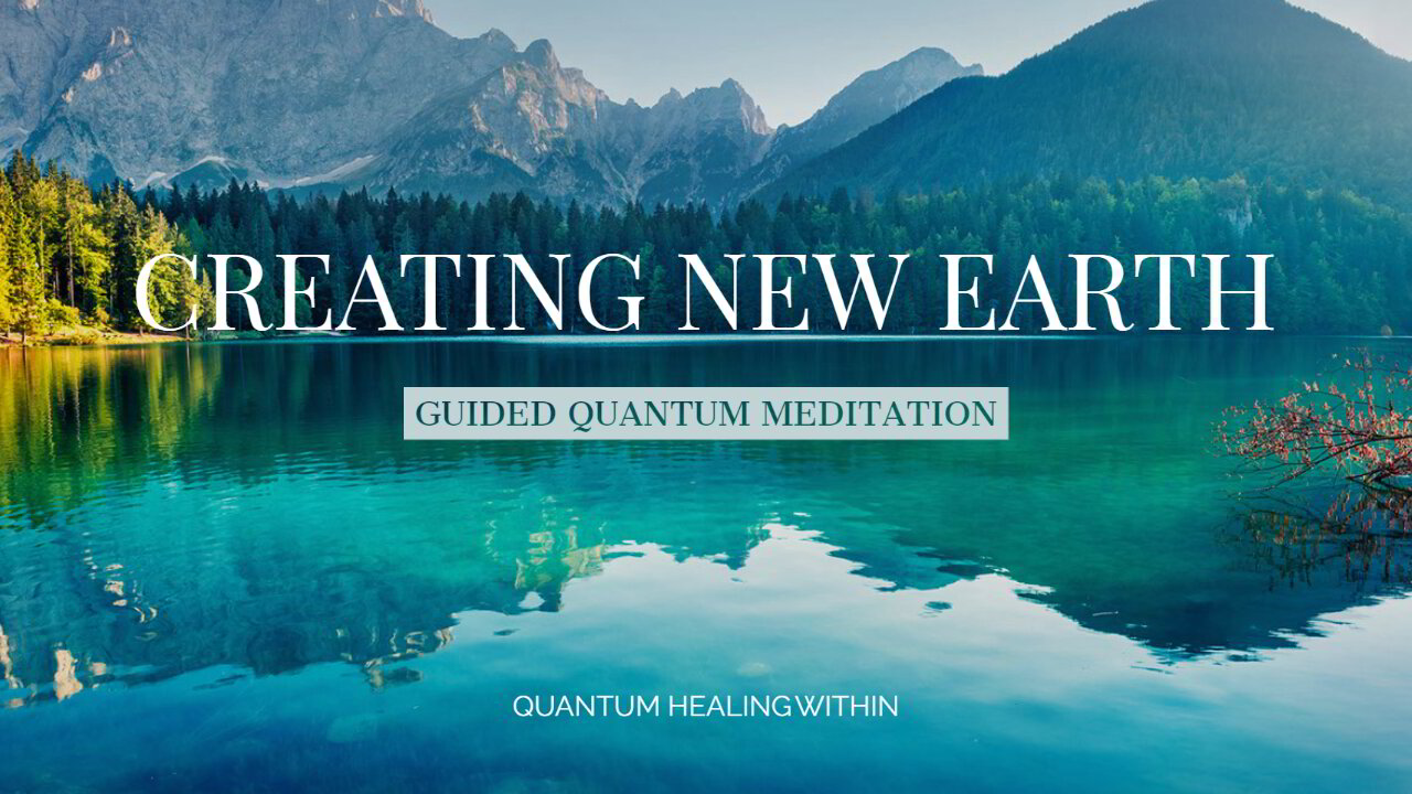 Creating New Earth Guided Quantum Meditation