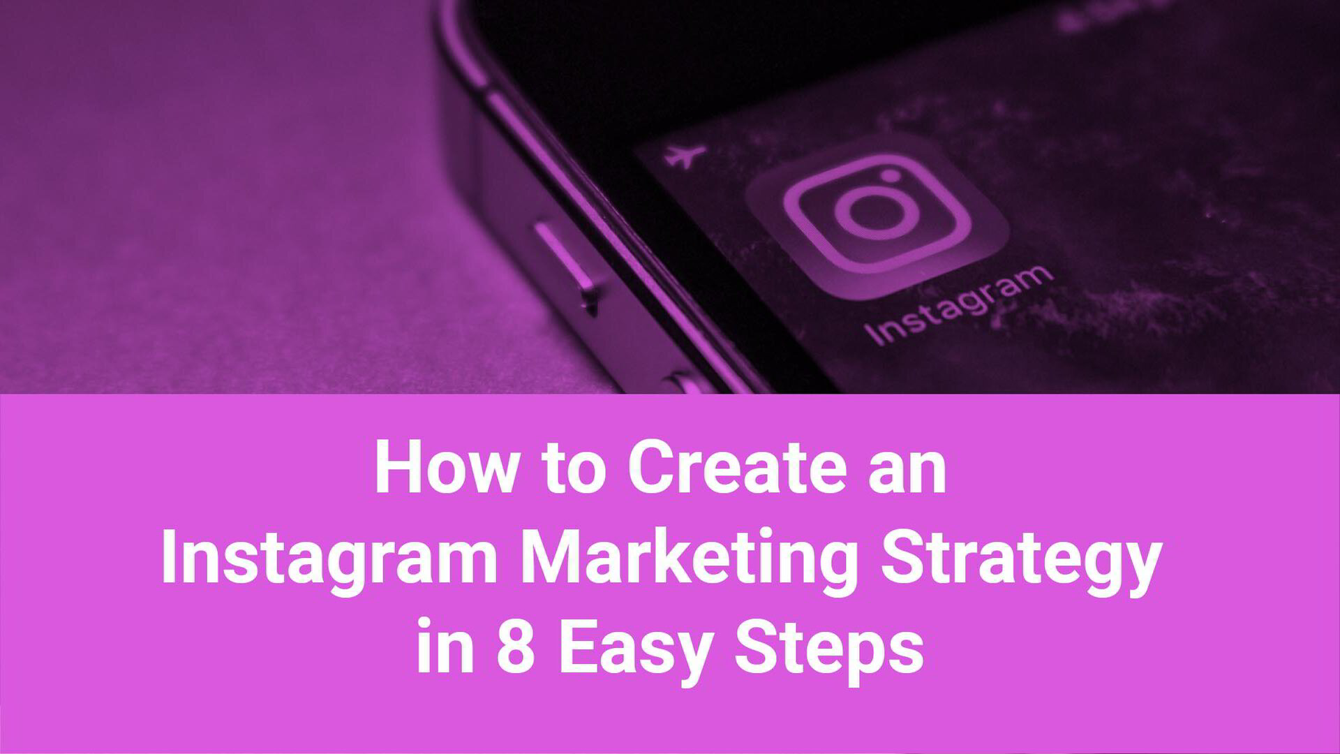 Create an Instagram Marketing Strategy in 8 Easy Steps