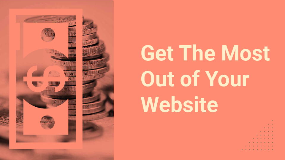 Are You Getting The Most Out of Your Website?