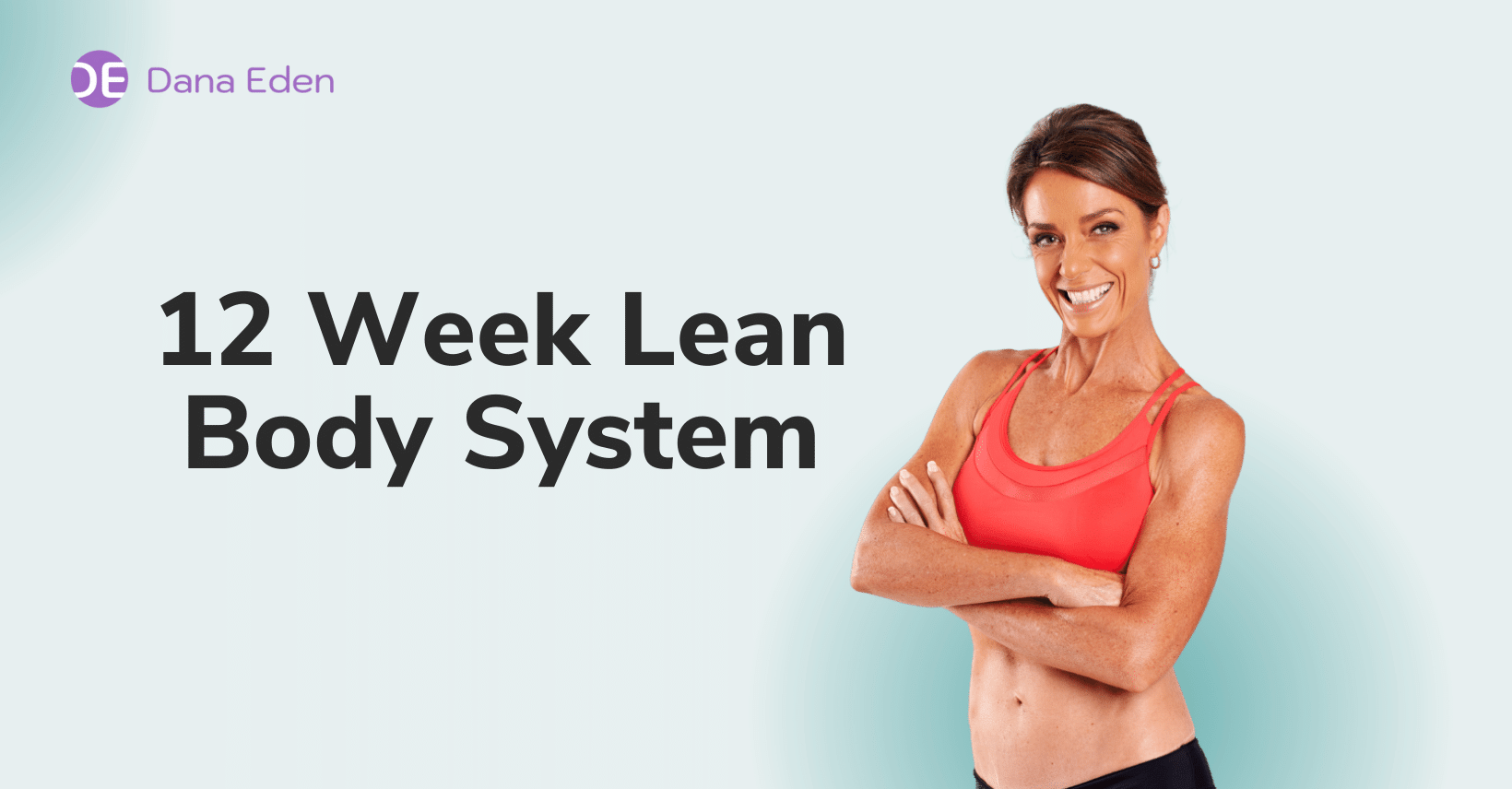 12 Week Lean Body System | By Dana Eden