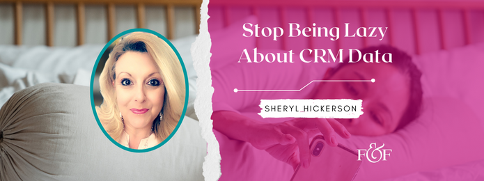 Stop Being Lazy About Your CRM Data