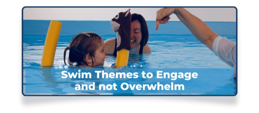 Swim Themes to Engage and not Overwhelm
