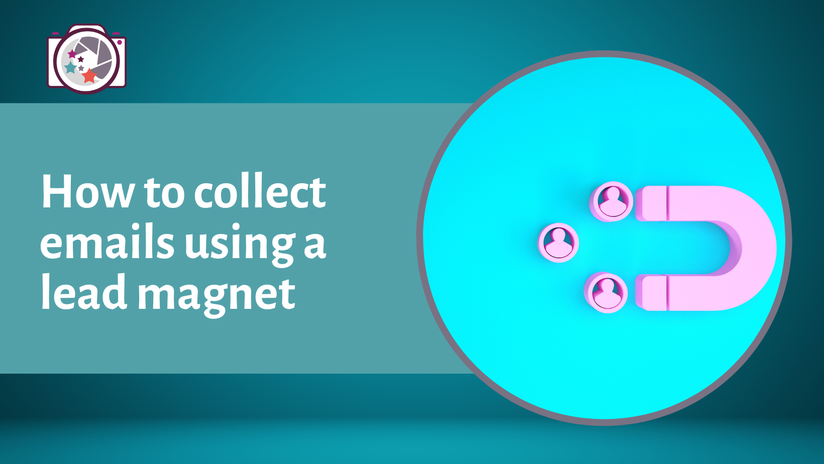 How To Collect Emails Using a Lead Magnet