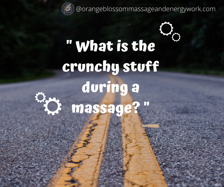 What is the crunchy stuff during a massage?