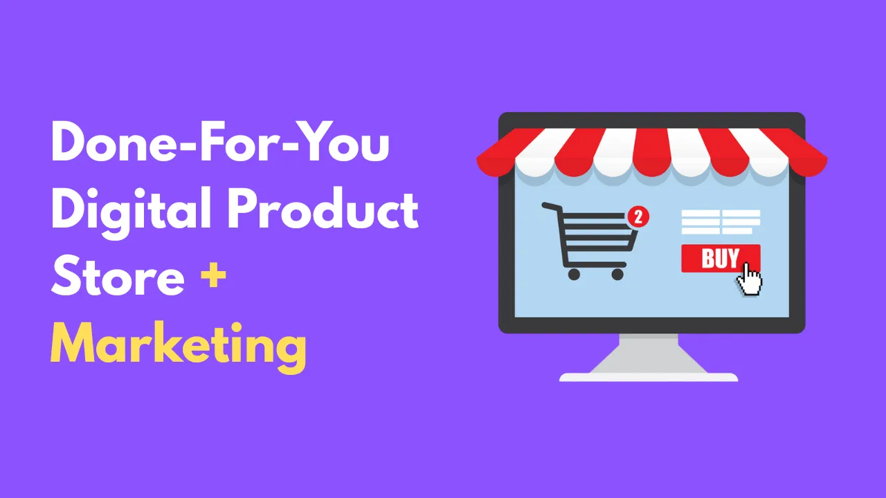 🛍️ Done-For-You Digital Product Store + Marketing