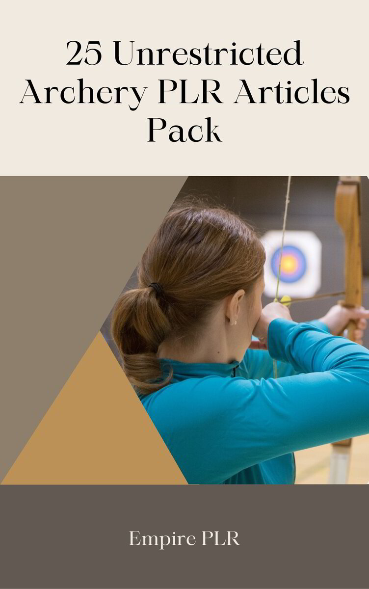 25 Unrestricted Archery PLR Articles Pack 25 Unrestricted Archery PLR Articles Pack