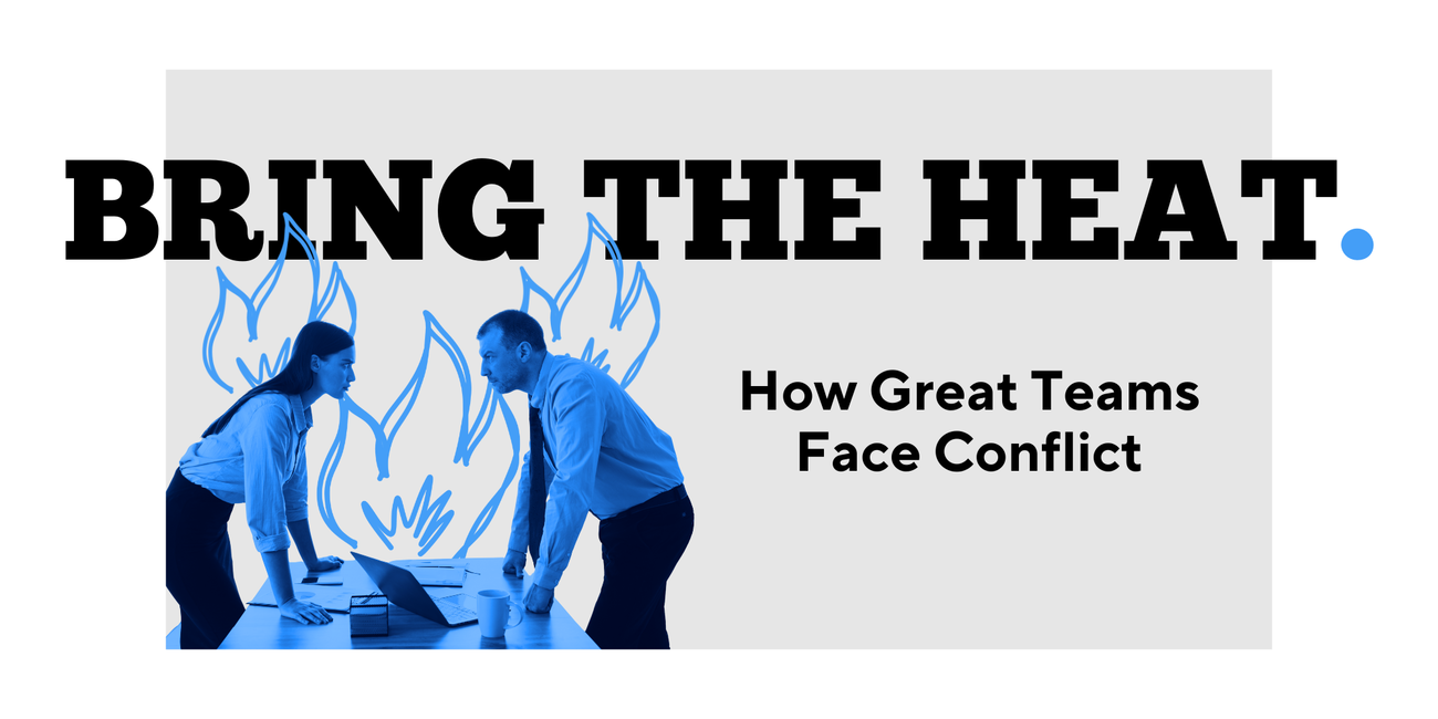 Bring the Heat: How Great Teams Face Conflict