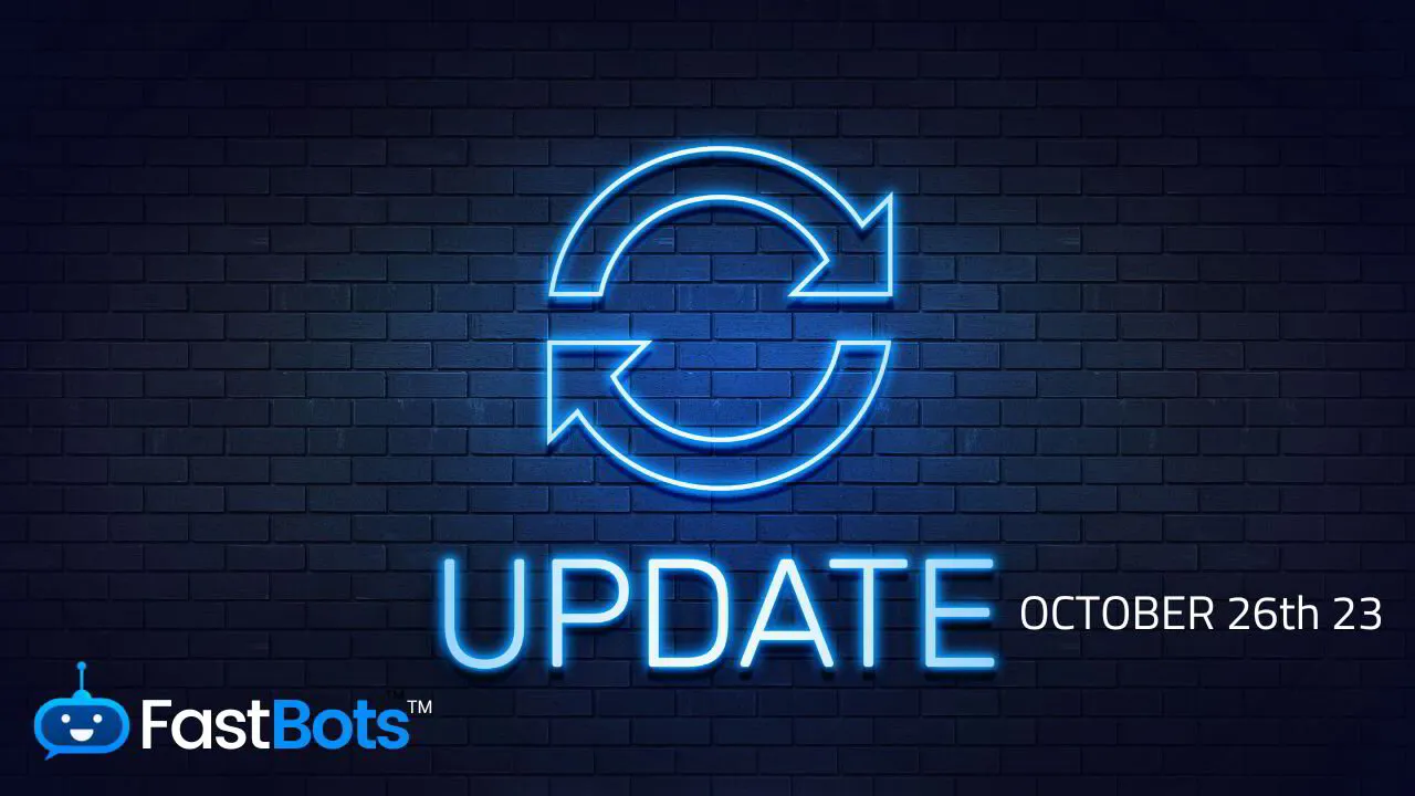 FastBots.ai Updates October 26th 2023