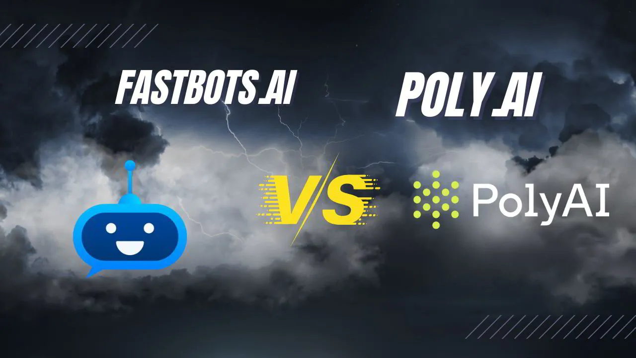 FastBots vs. Poly.ai: A Comprehensive Chatbot Platform Comparison