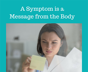 A Symptom is a Message from the Body