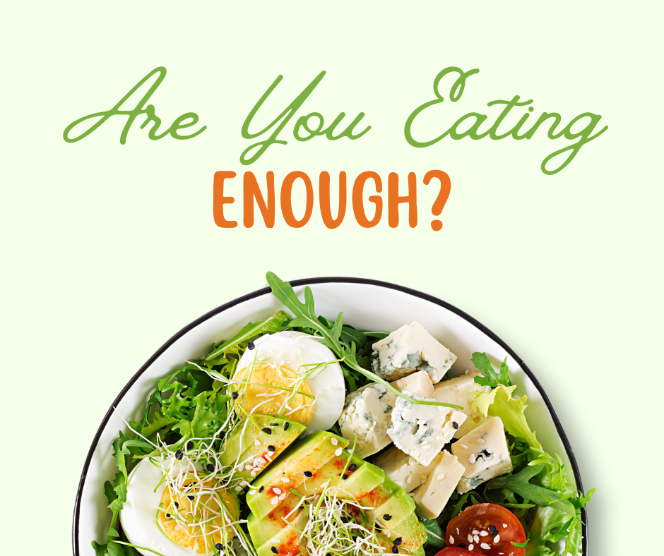 Are you eating enough?