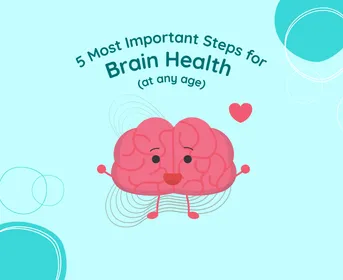 5 Most Important Steps for Brain Health (at any age)