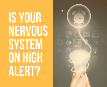 Is your nervous system on high alert?