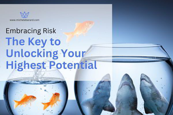 Embracing Risk: The Key to Unlocking Your Highest Potential