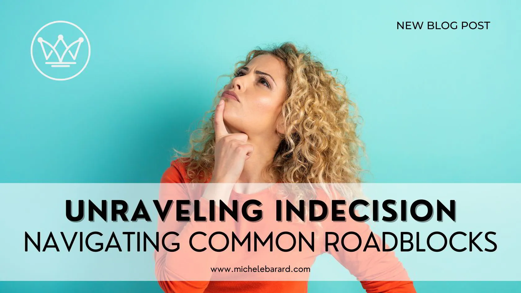Unraveling Indecision: Navigating Through 9 Common Roadblocks