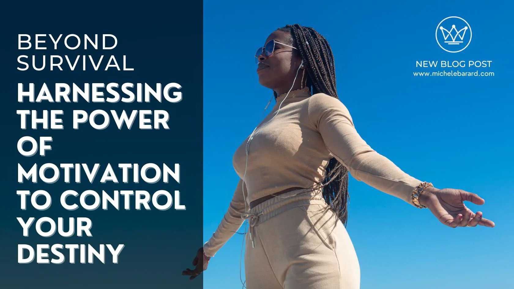 Beyond Survival: Harnessing the Power of Motivation to Control Your Destiny