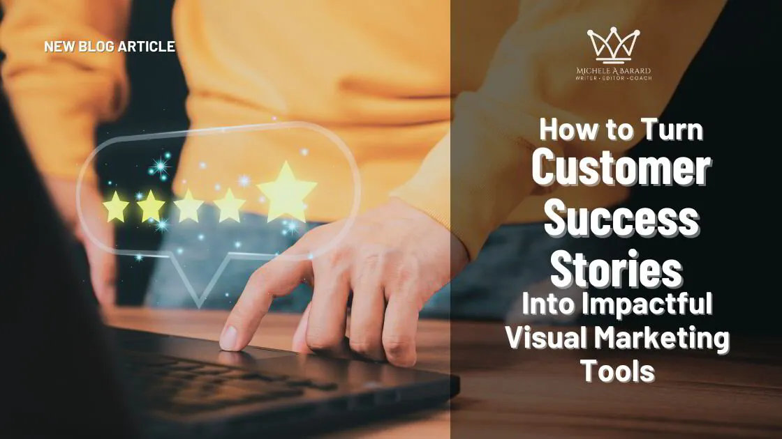 How to Turn Customer Success Stories Into Impactful Visual Marketing Tools