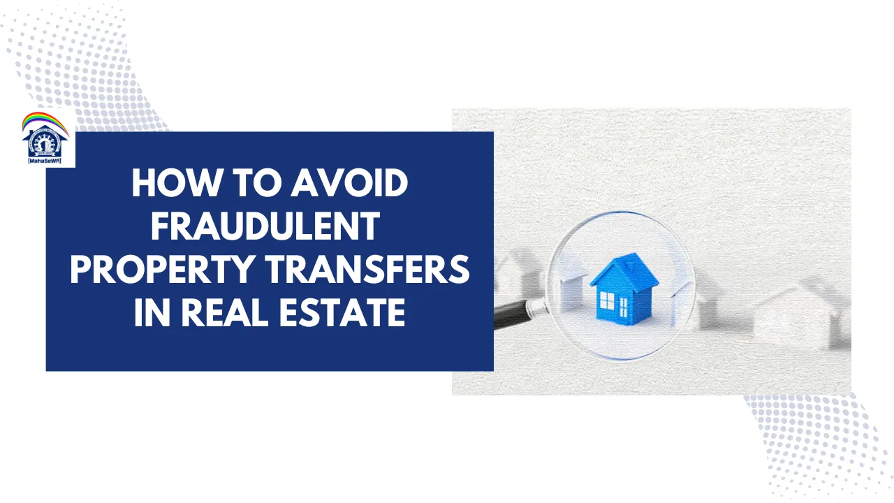 How to Avoid Fraudulent Property Transfers in Real Estate