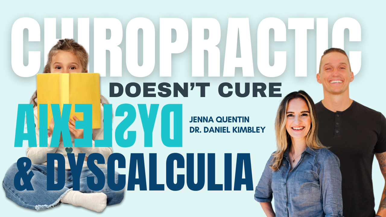 Chiropractic Doesn't Cure Dyslexia & Dyscalculia with Dr. Daniel Kimbley