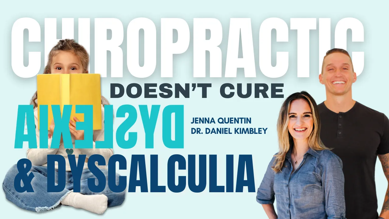 Chiropractic Doesn't Cure Dyslexia & Dyscalculia with Dr. Daniel Kimbley