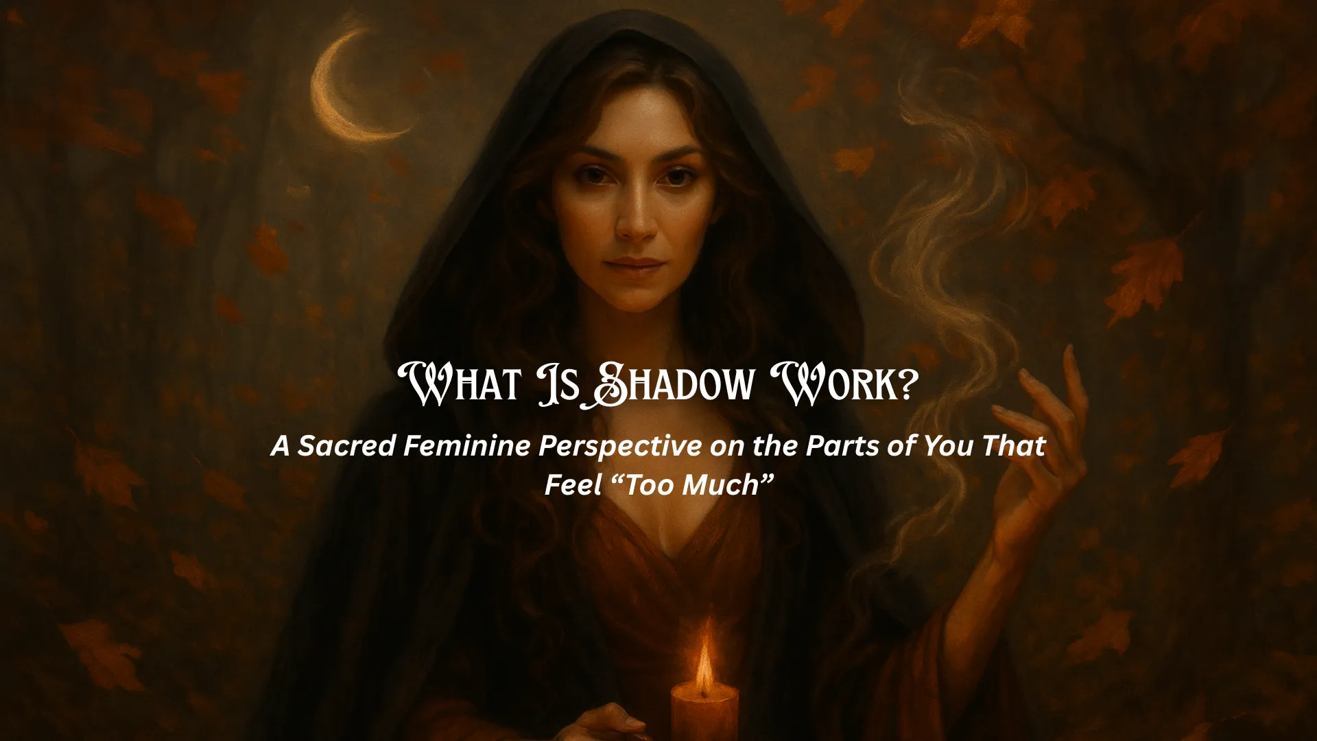 What Is Shadow Work? A Sacred Feminine Perspective on the Parts of You ...