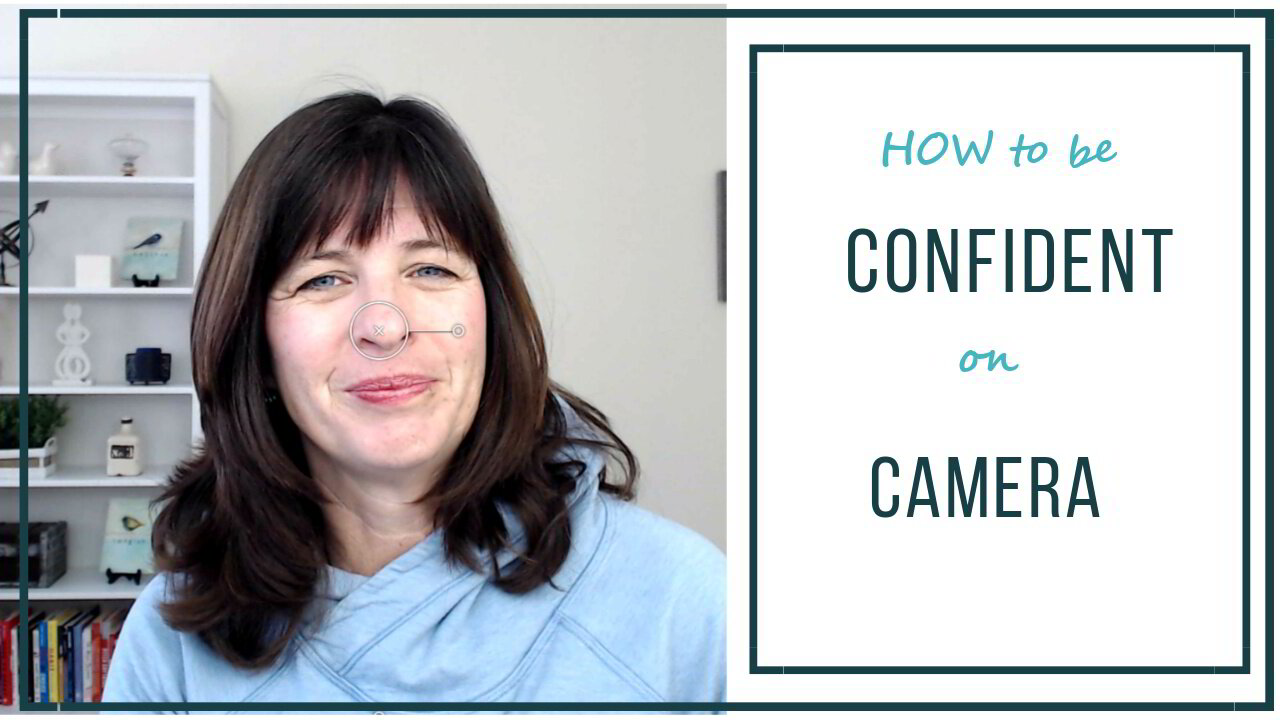 How to be Confident on Camera