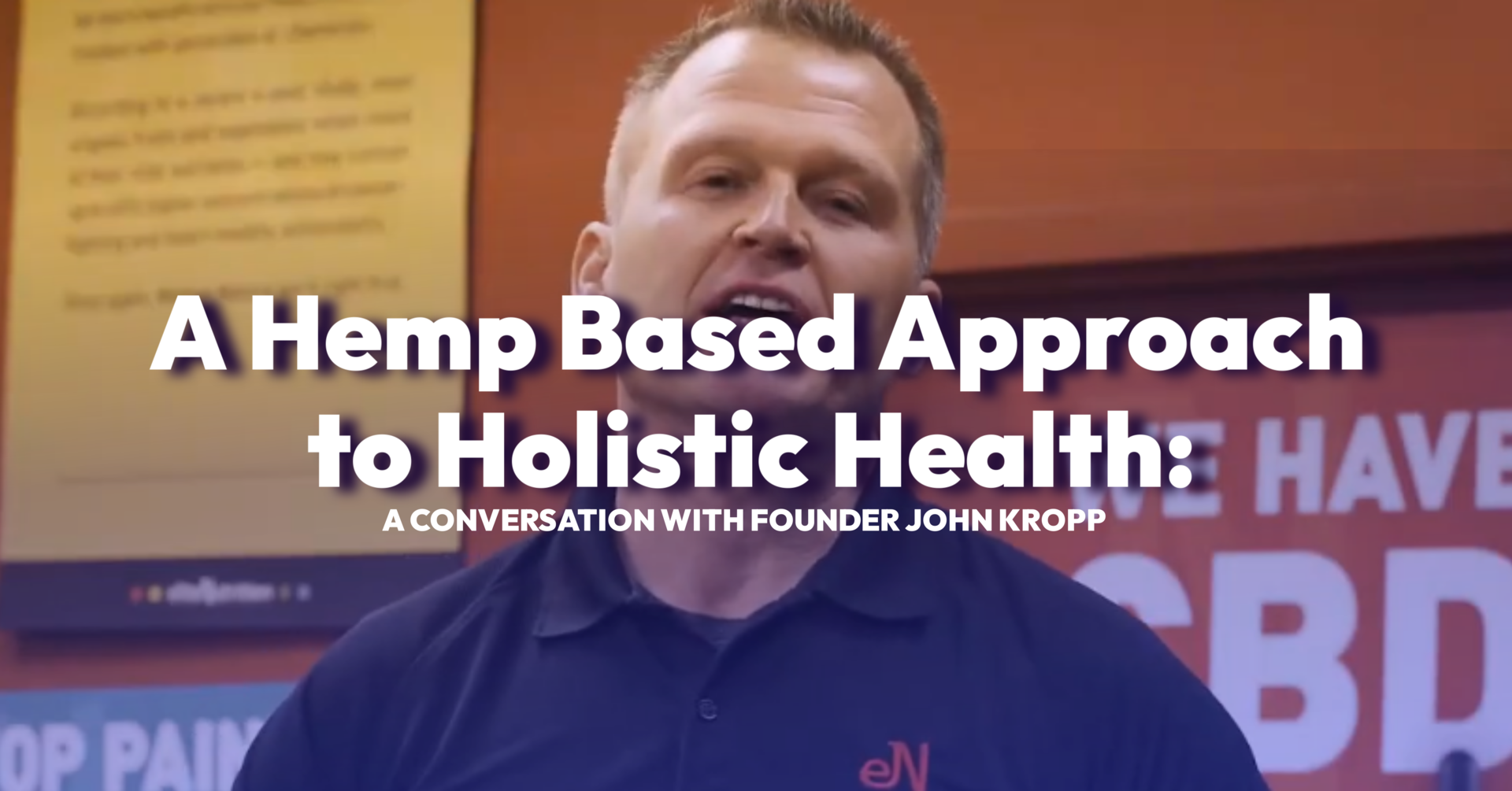 A Hemp Based Approach to Holistic Health: A conversation with Founder John Kropp