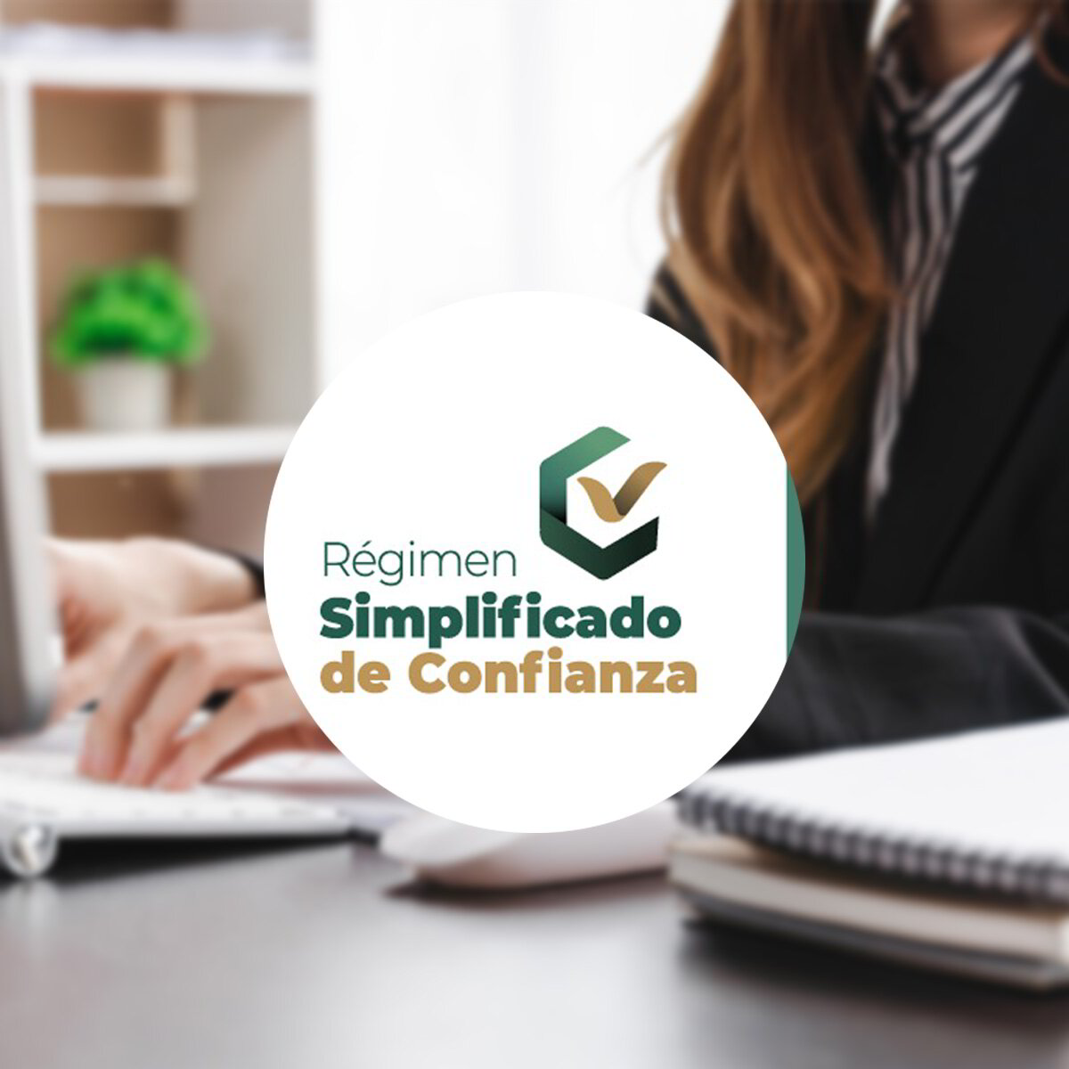 RÉGIMEN SIMPLIFICADO DE CONFIANZA (RESICO)