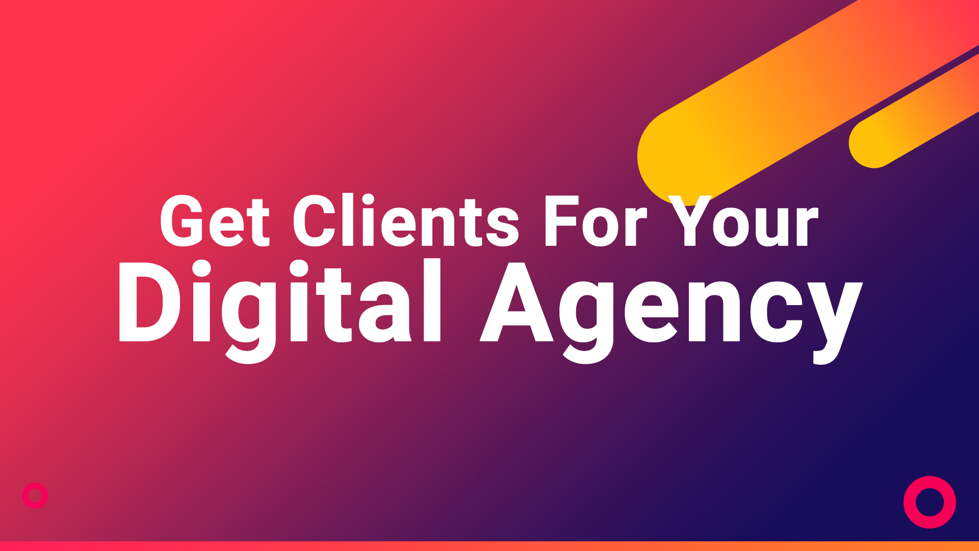 How To Get Customers For Your Digital Agency in 2021