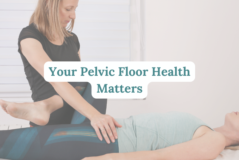 Your Pelvic Floor Health Matters