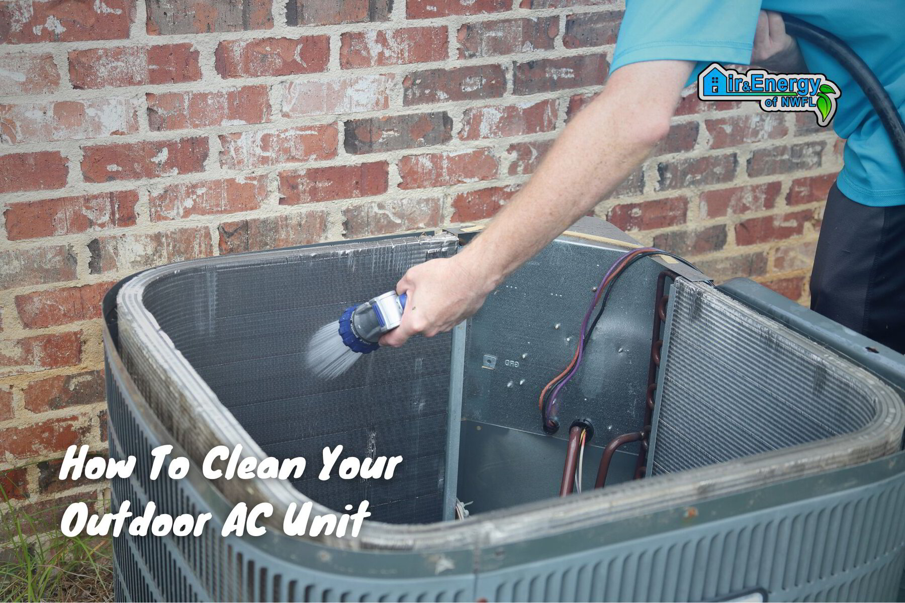 How To Clean Your Outdoor AC Unit The Easy Way | Air & Energy of NWFL